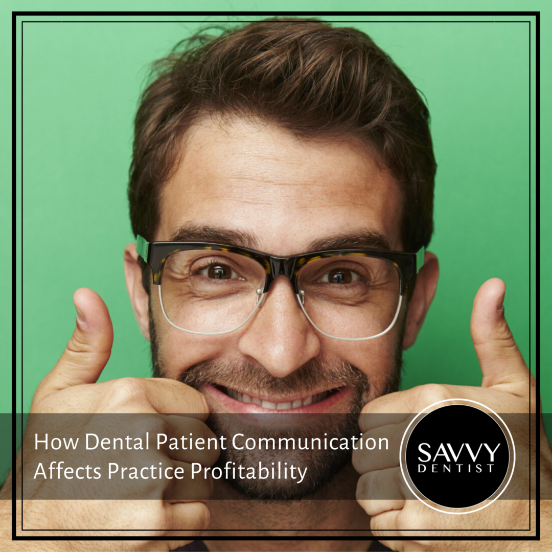 How Dental Patient Communication Affects Practice Profitability | Savvy Dentist