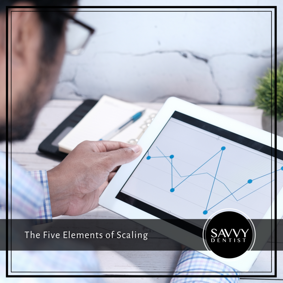 The Five Elements of Scaling | Savvy Dentist