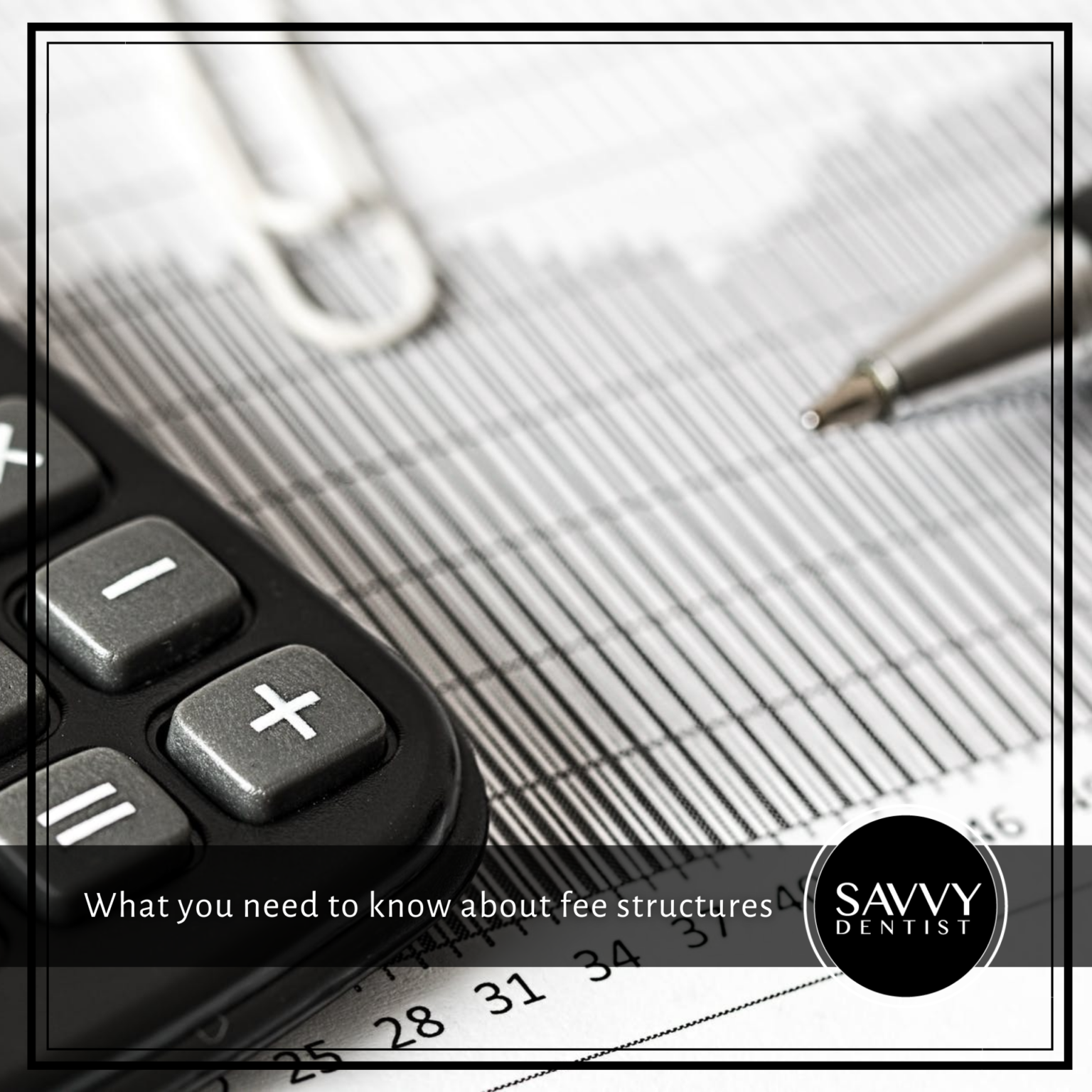 What You Need to Know About Fee Structures | Savvy Dentist