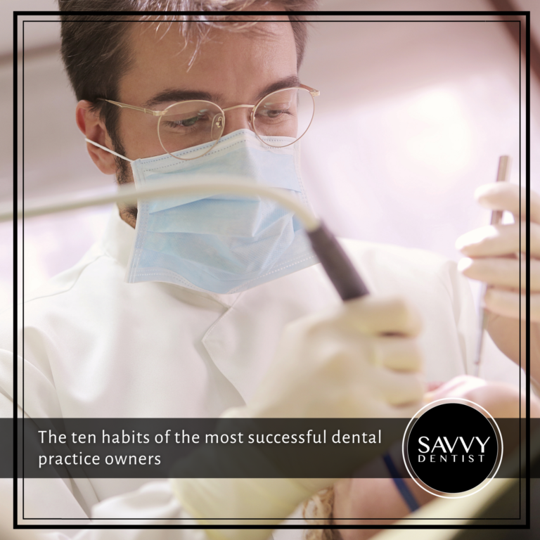 The Ten Habits of the Most Successful Dental Practice Owners | Savvy Dentist